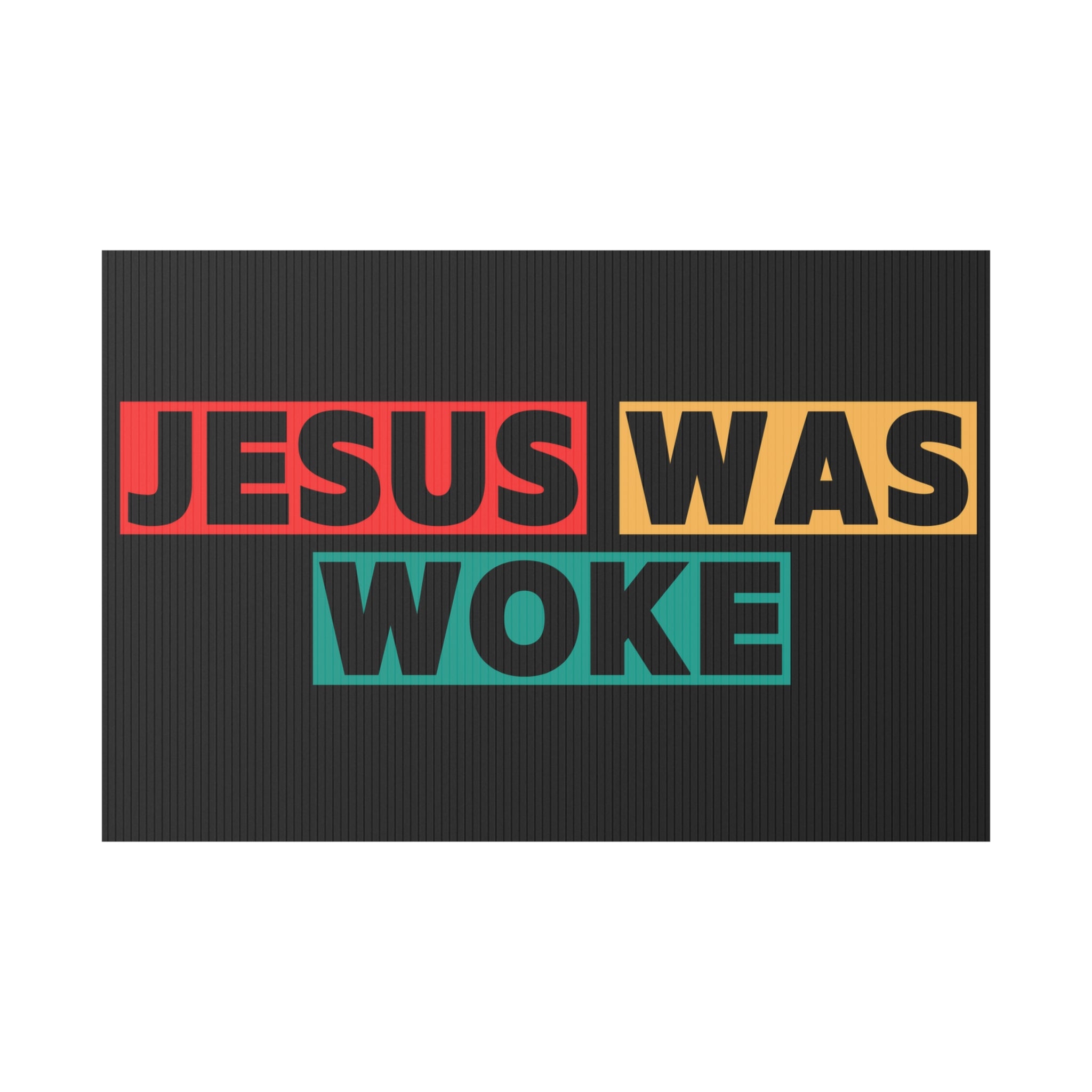 Jesus Was Woke - Protest & Yard Sign